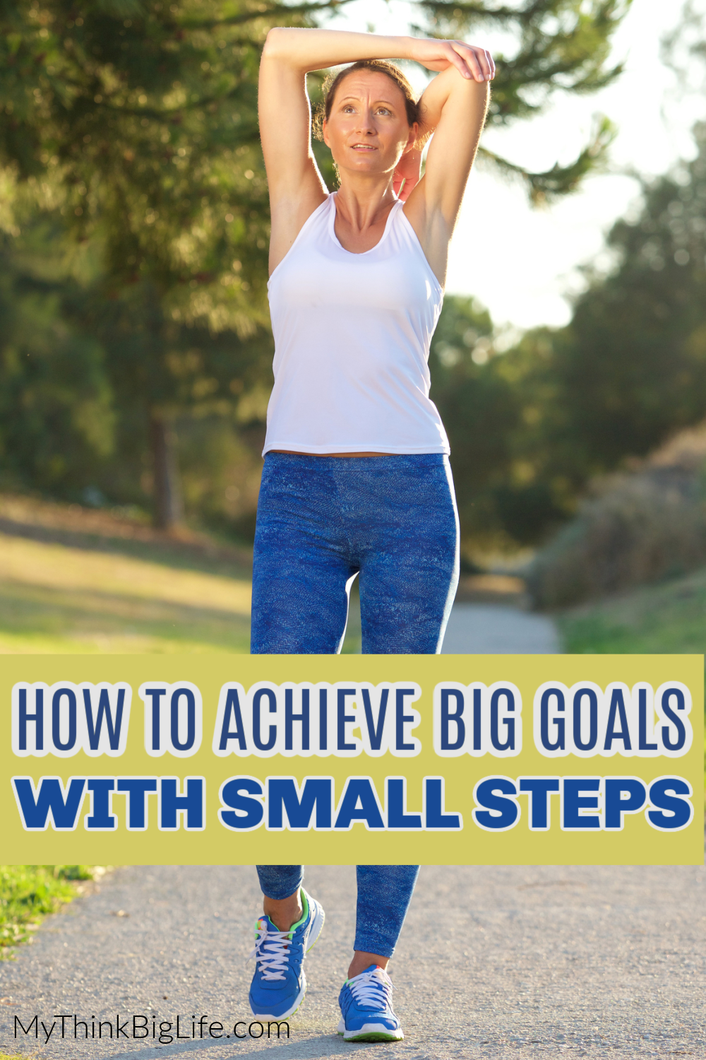 How to Achieve Big Goals with Small Steps - My Think Big Life