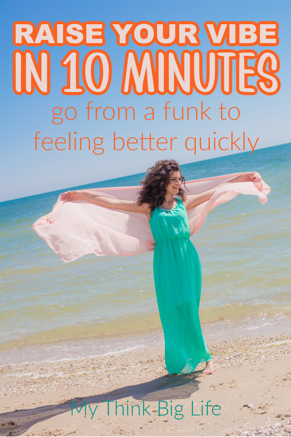 How to Raise Your Vibe in 10 Minutes or Less - My Think Big Life